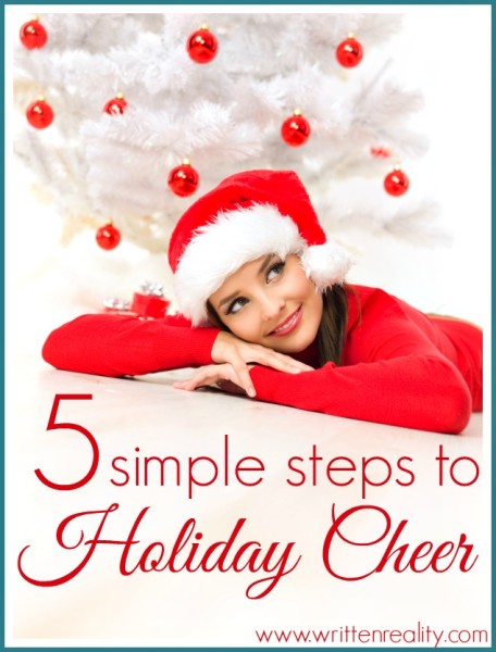 5 Simple Steps to Holiday Cheer - Written Reality