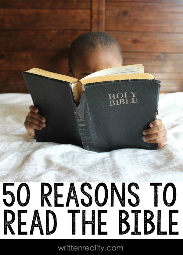 50 Reasons to Read the Bible - Written Reality 50 Reasons to Read the Bible - Written Reality